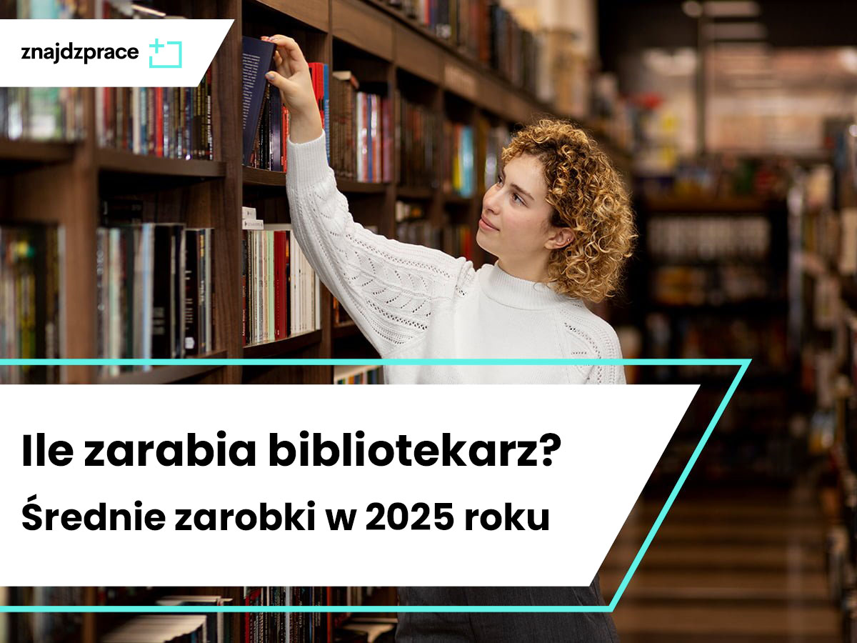 Ile zarabia bibliotekarz? Średnie zarobki w 2025 roku / ZnajdzPrace+