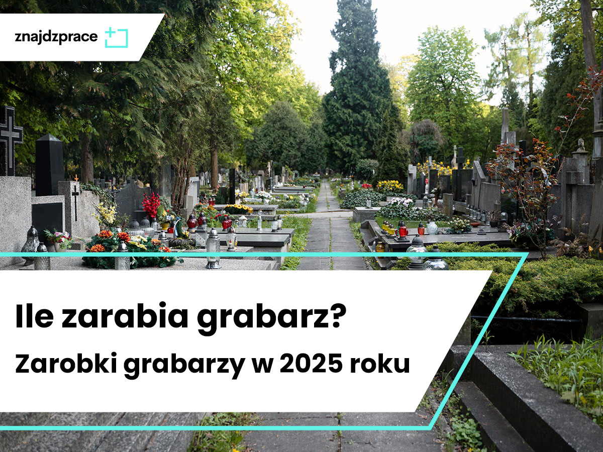 Ile zarabia grabarz? Zarobki grabarzy w 2025 roku / ZnajdzPrace+