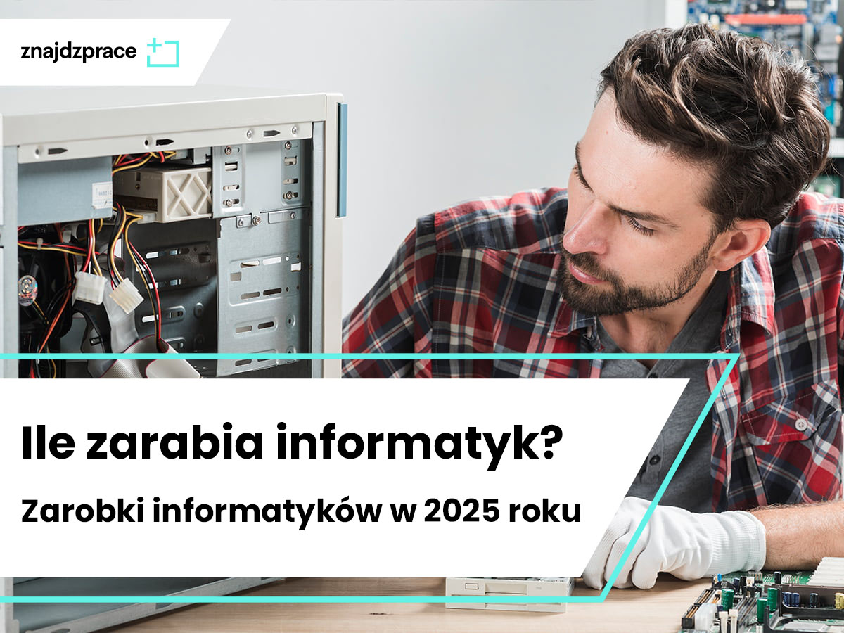 Ile zarabia informatyk? Zarobki informatyków w 2026 roku / ZnajdzPrace+