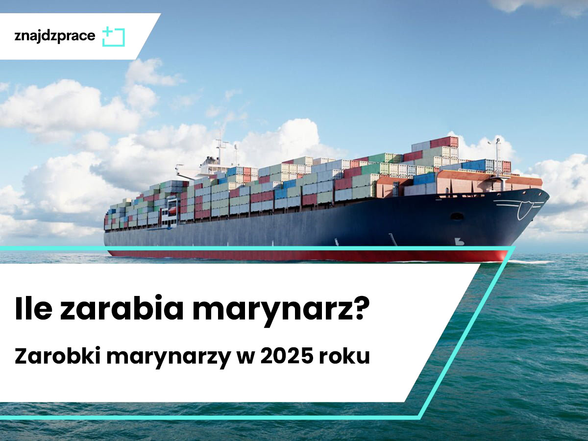 Ile zarabia marynarz? Zarobki marynarzy w 2026 roku / ZnajdzPrace+
