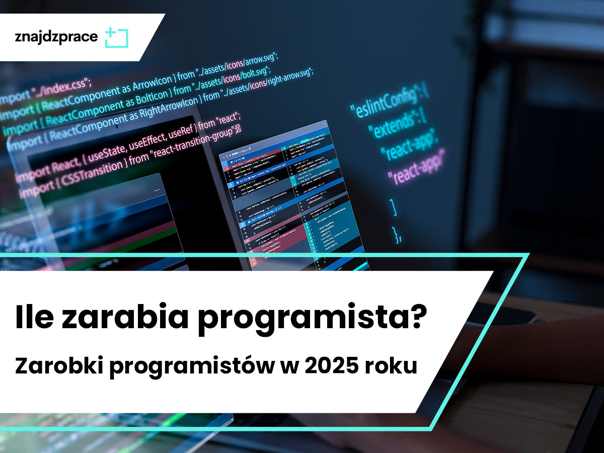 Ile zarabia programista? Zarobki programistów w 2025 roku / ZnajdzPrace+